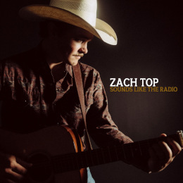 Zach Top Announces Debut Album, Tops Radio Adds - Saving Country Music